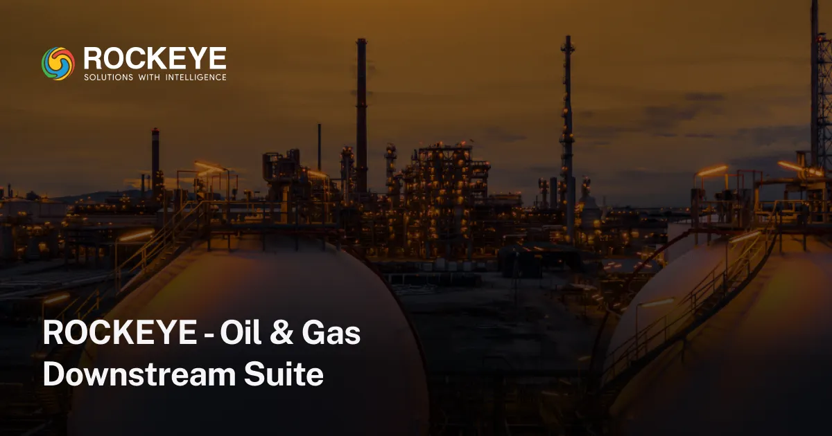 Oil & Gas Downstream Suite | ROCKEYE Oil & Gas Downstream Suite | ROCKEYE